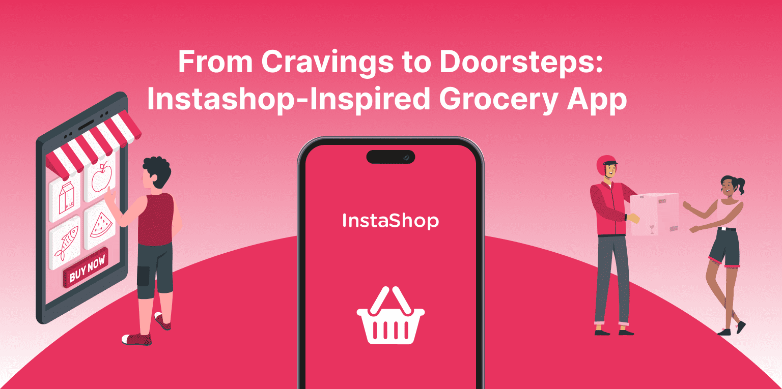 From Cravings to Doorsteps: Instashop-Inspired Grocery App - Sigosoft